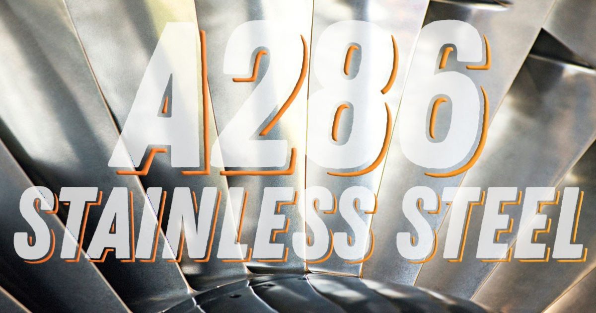 Special Metal Spotlight: A286 Stainless Steel | Ulbrich